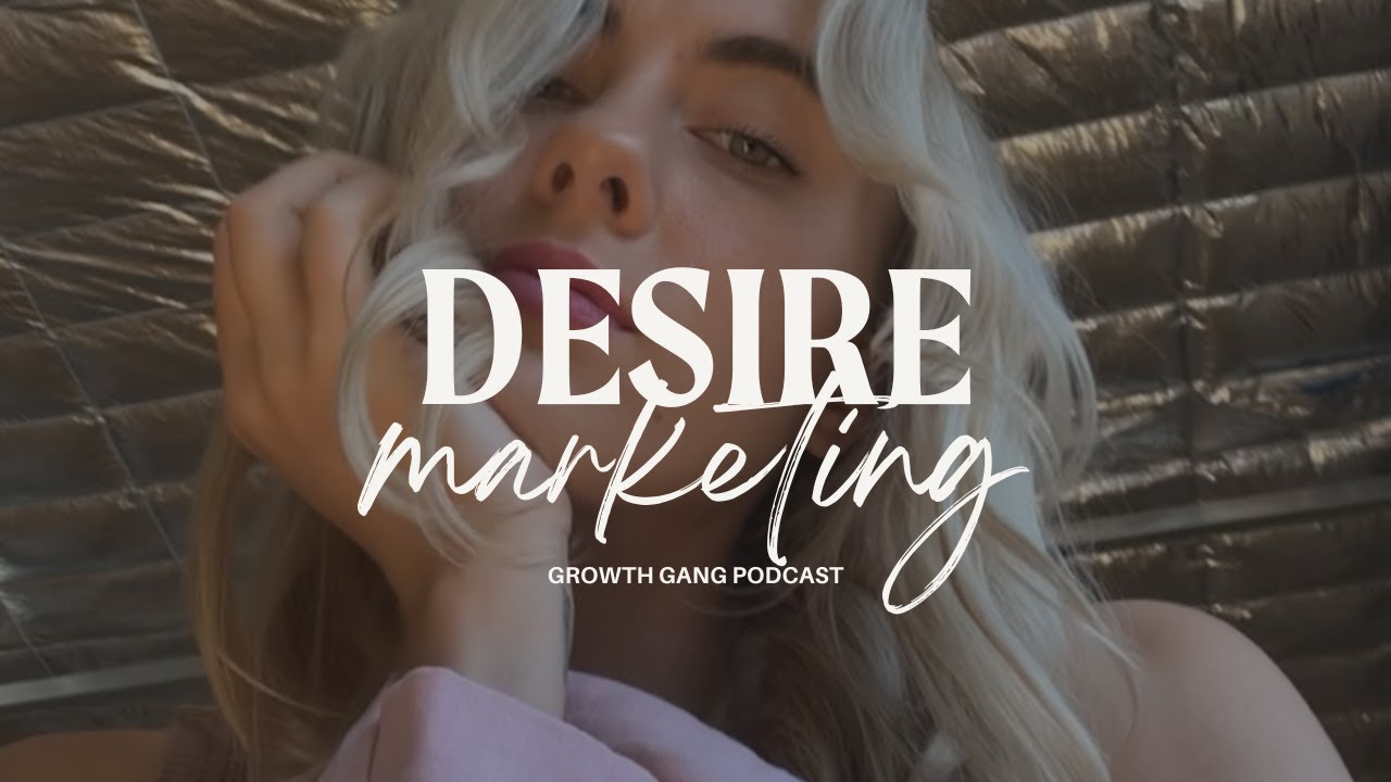 Desire Marketing - Creating Content to Expand and Serve | Growth Gang ...