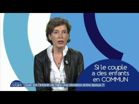 La Minute du Notaire : quel est l'intérêt de faire une donation entre ...