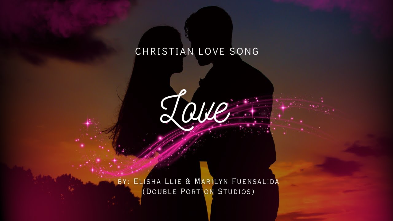 Love | Christian Love Song 2024 | by Double Portion Studios - YouTube