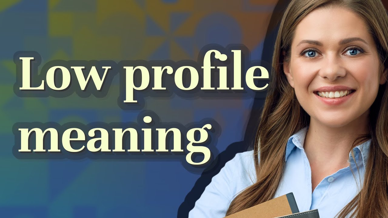 Low profile | meaning of Low profile - YouTube