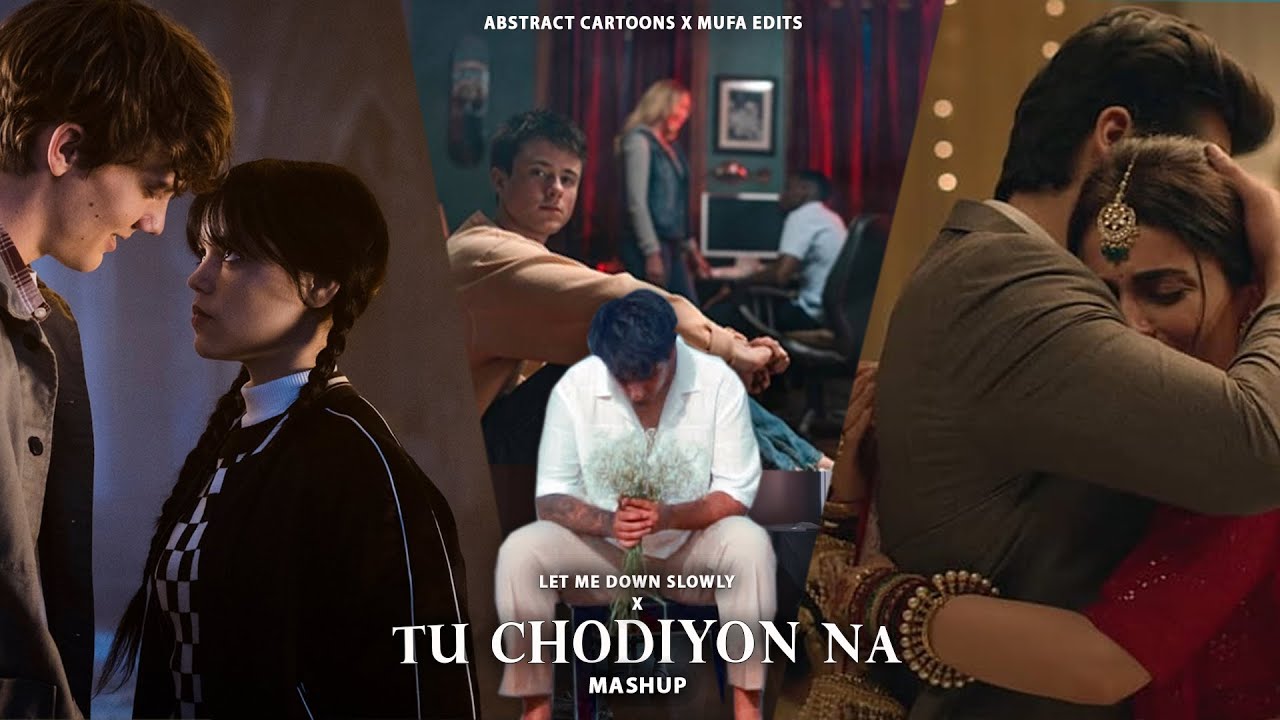 Let me Down Slowly x Tu Chodiyon Na (Full Mashup) || Abstract Cartoons || Mufa edits - YouTube