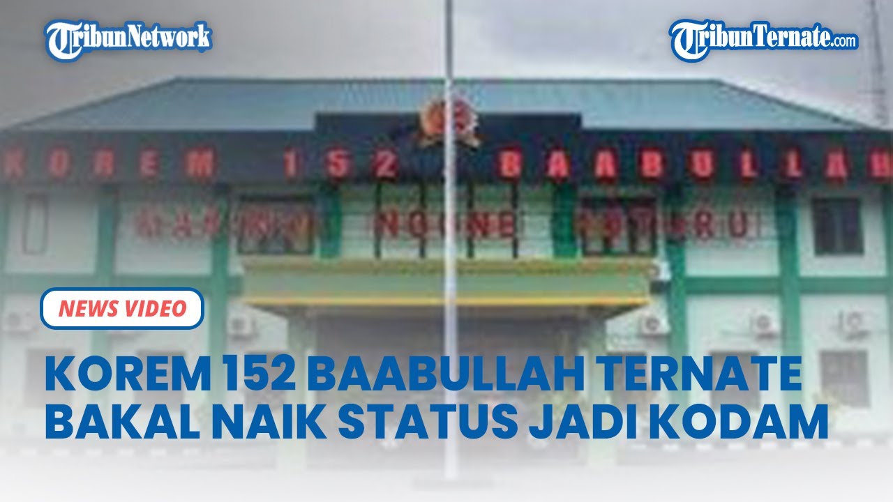 Korem 152 Baabullah Ternate Bakal Naik Status Jadi Kodam - YouTube