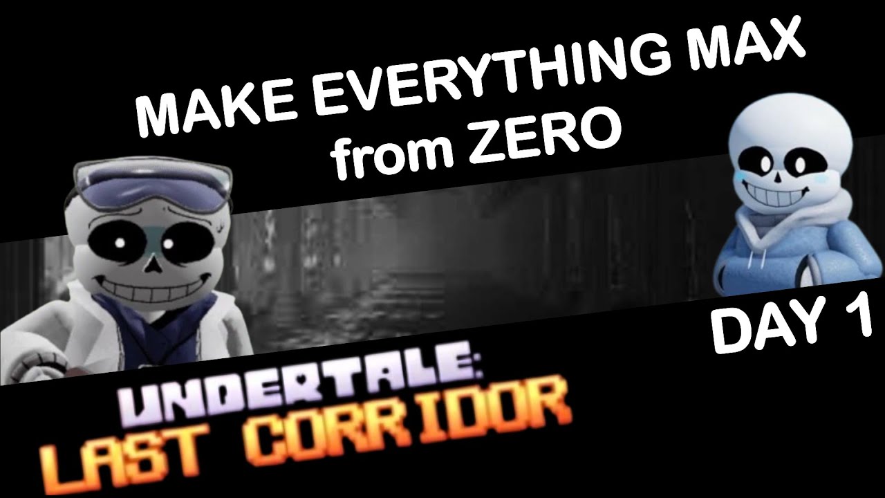 MAX EVERY CHARACTER FROM ZERO - DAY 1 | undertale last corridor - YouTube