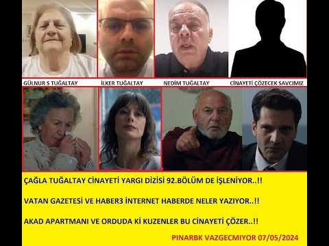 7 MAYIS 2024 YAYINIM, ÇAĞLA TUĞALTAY CİNAYETİ YARGI DİZİSİ 92.BÖLÜM DE İŞLENİYOR..!!