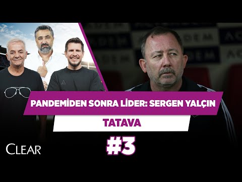 Pandemiden sonra futbolun lideri: Sergen Yalçın | Zafer Algöz & Serdar A.Ç. & Irmak K. | Tatava #3