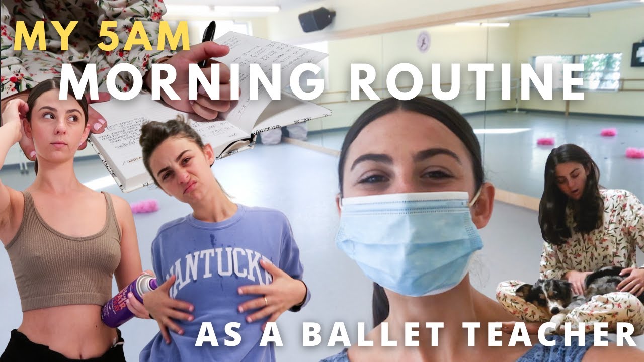 My Morning Routine As A Ballet Teacher | Waking up at 5am, Very ...