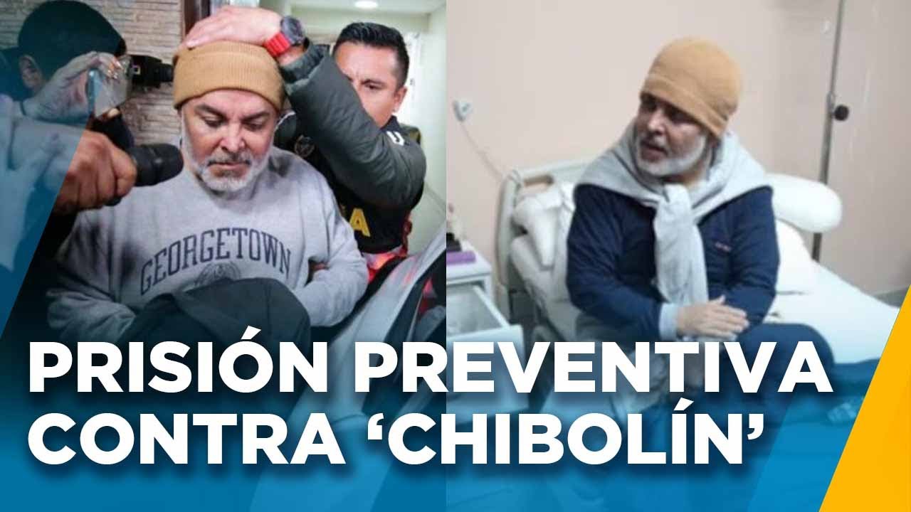 CASO 'CHIBOLÍN': DICTAN 18 MESES DE PRISIÓN PREVENTIVA CONTRA ANDRÉS ...