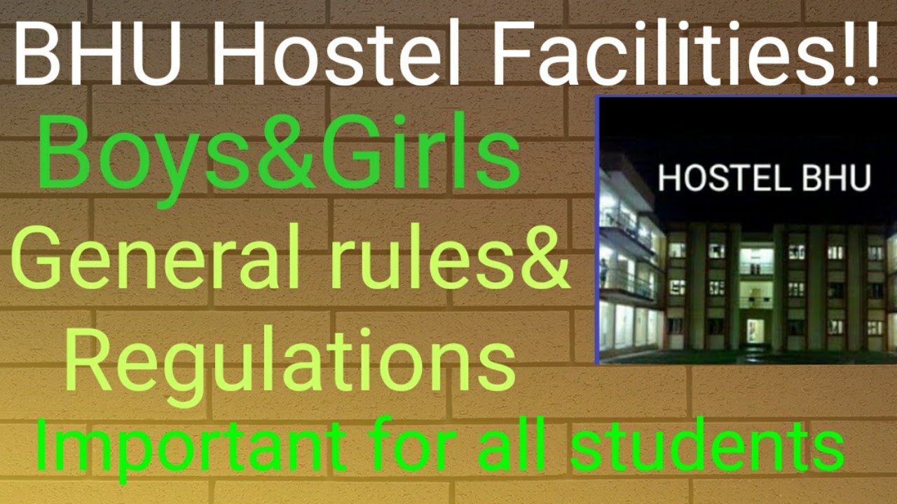 BHU Hostel Facilities Boys Girls General Rules Regulations YouTube bhu-hostel-facilities-boys-girls-general-rules-regulations-youtube
