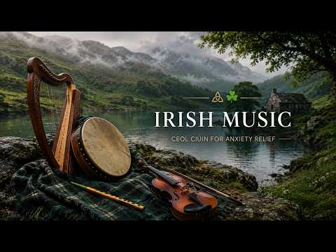 IRISH MUSIC ☘️ Beyond the Emerald Silence | Ceol Ciúin for Anxiety Relief