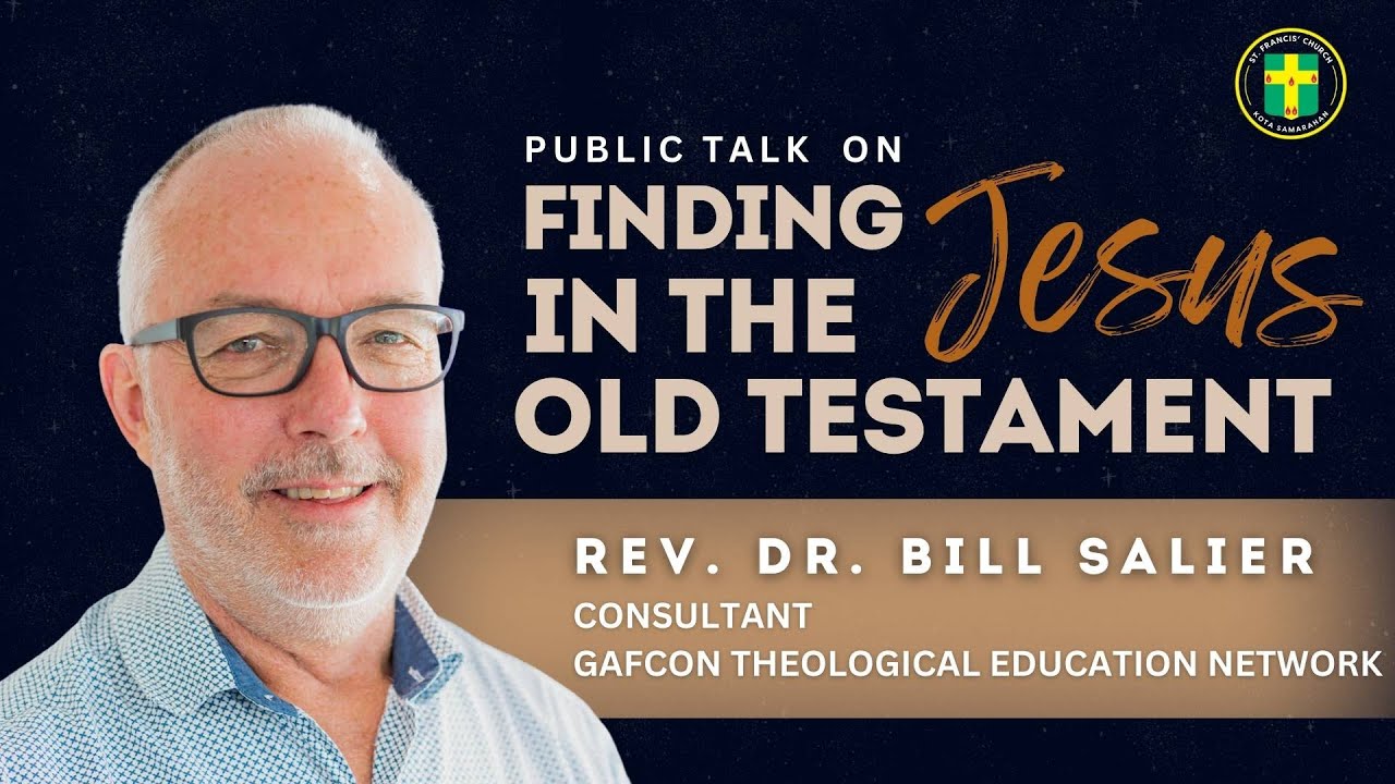 Public Talk : Finding Jesus In The Old Testament︱Revd. Canon Dr. Bill ...
