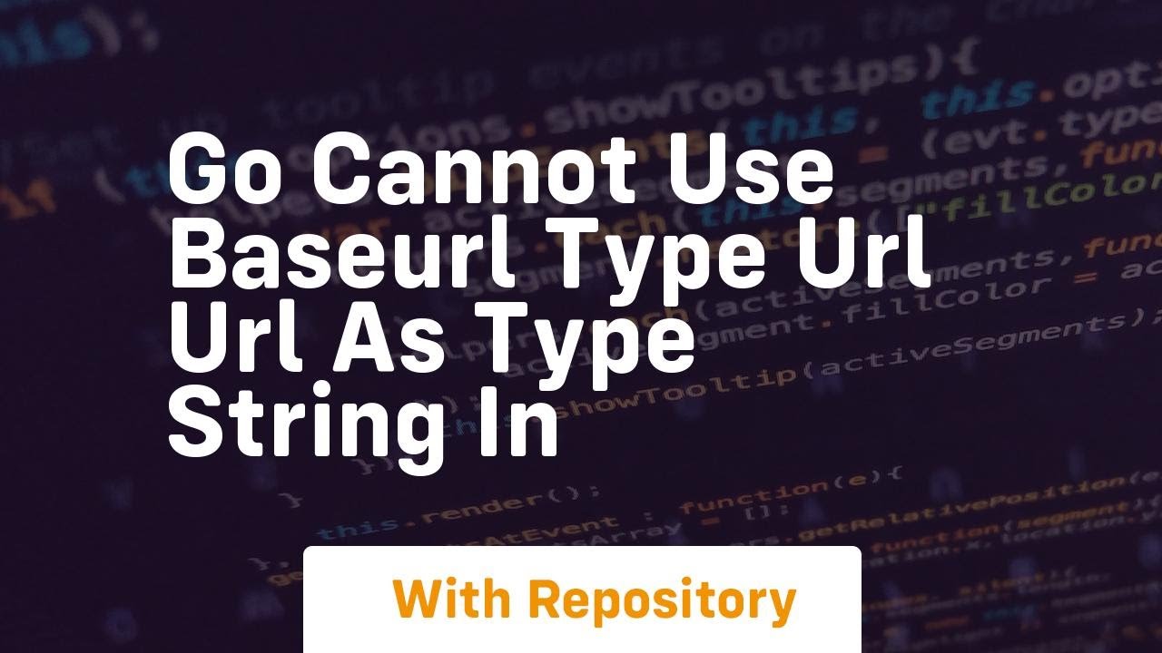 Go Cannot Use Baseurl Type Url Url As Type String In Youtube 2520