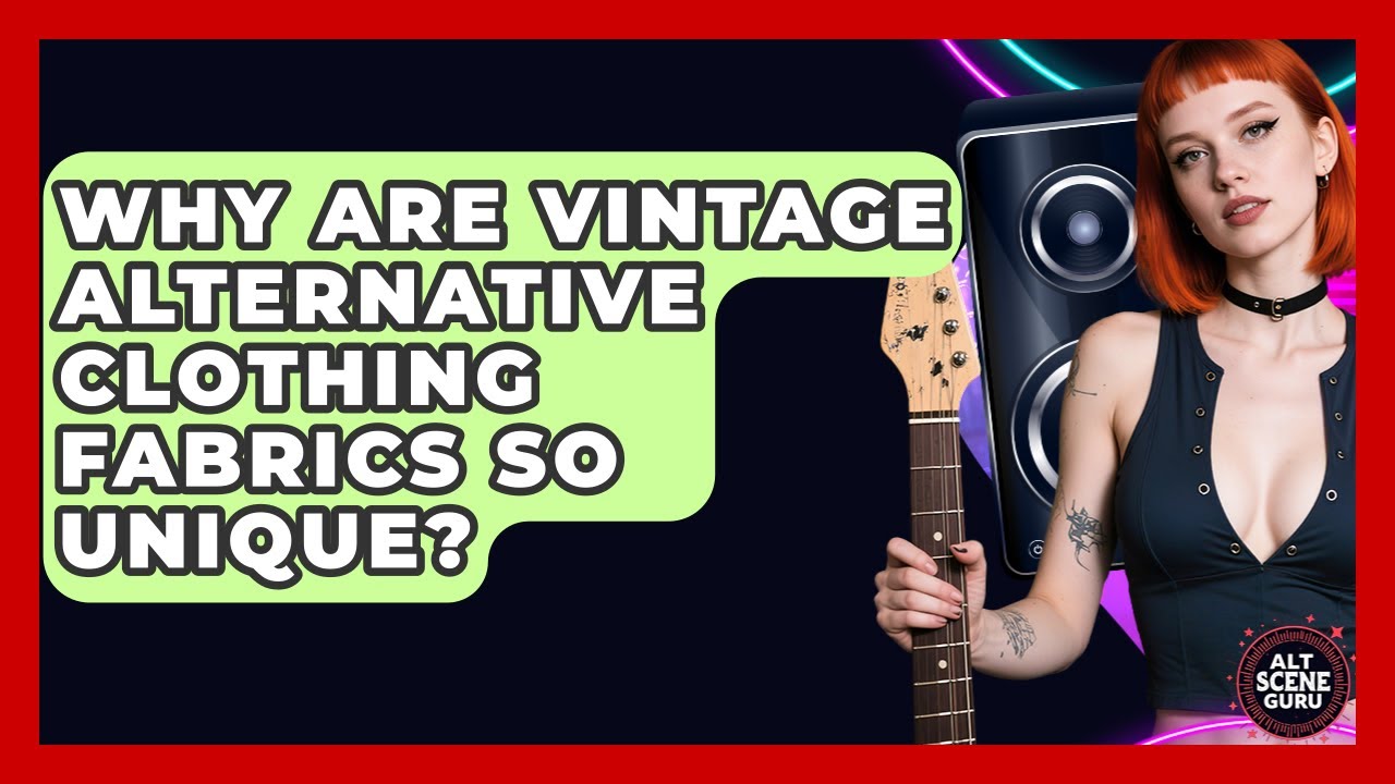 Why Are Vintage Alternative Clothing Fabrics So Unique? - Alt Scene ...