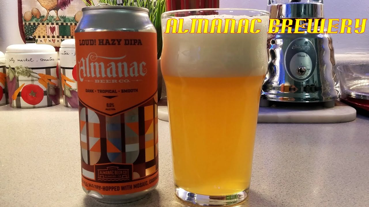 Almanac Brewery ~ Loud & Hazy DIPA - YouTube