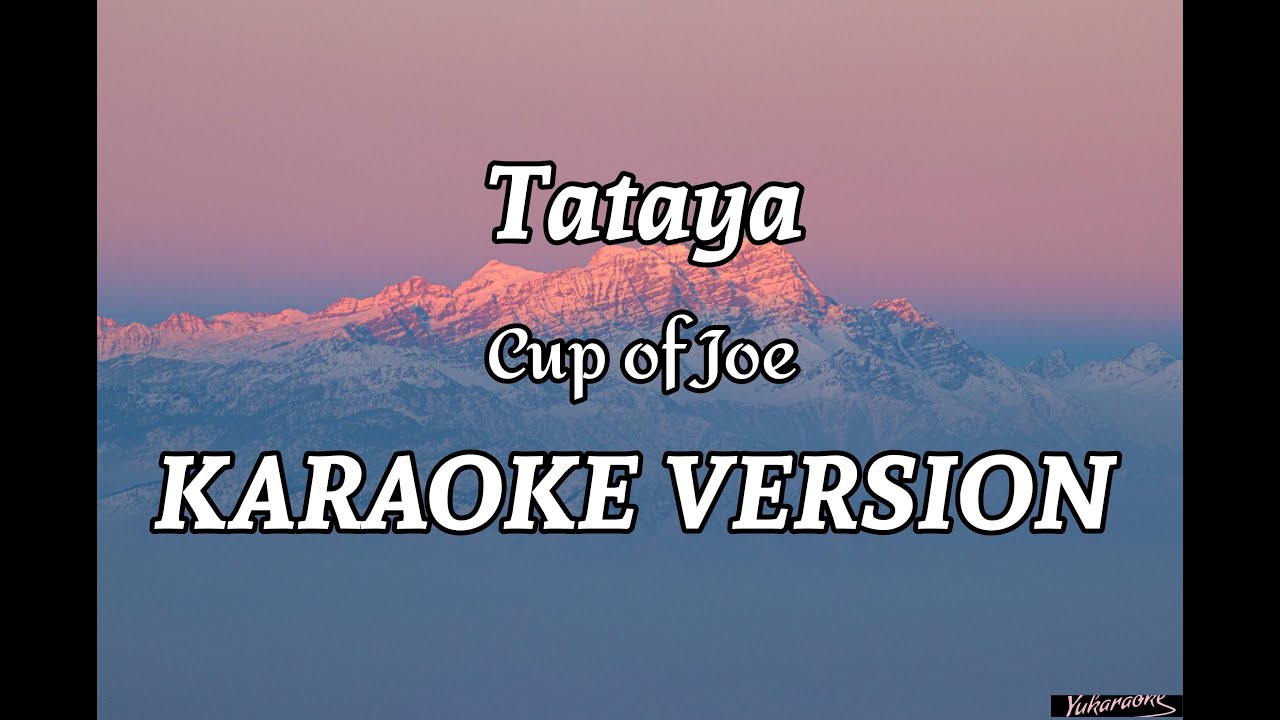Tataya - Cup of Joe [ Karaoke Version ] - YouTube