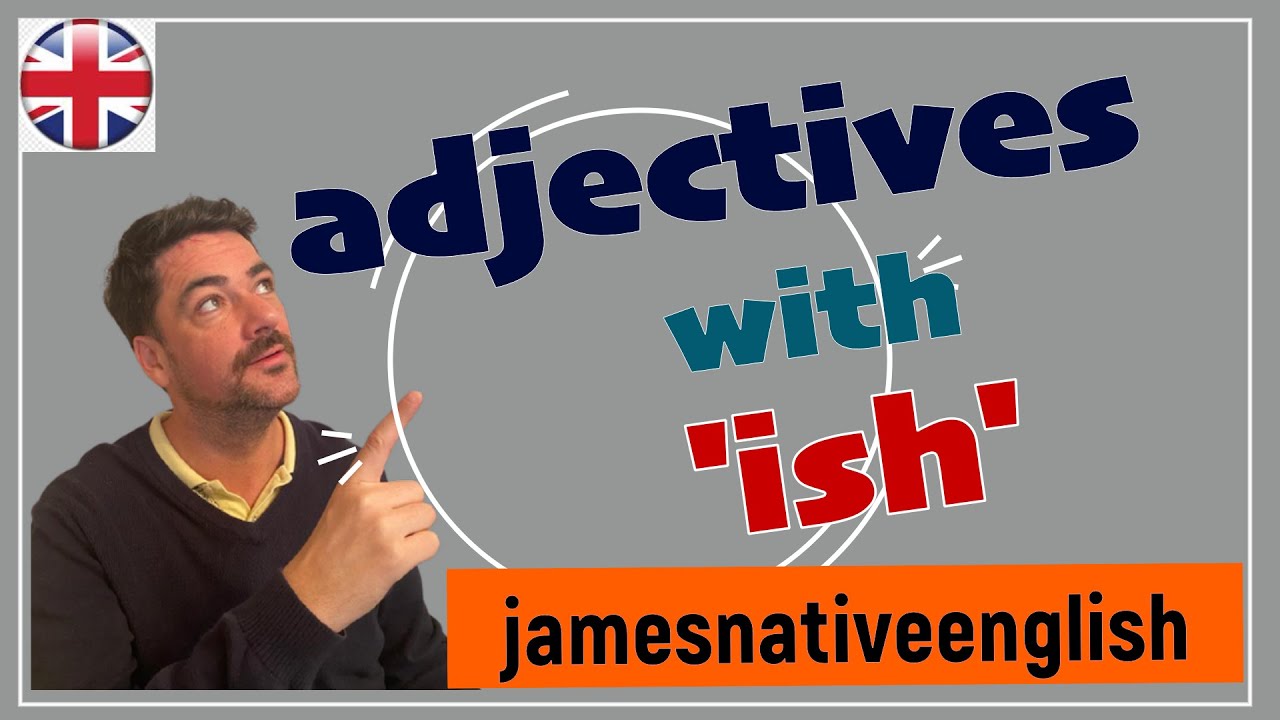 ENGLISH ADJECTIVES WITH 'ISH'! - YouTube