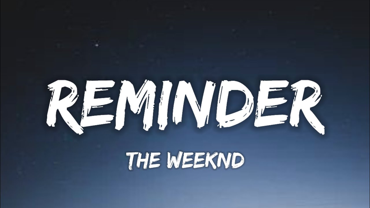 The Weeknd - Reminder (Lyrics) - YouTube