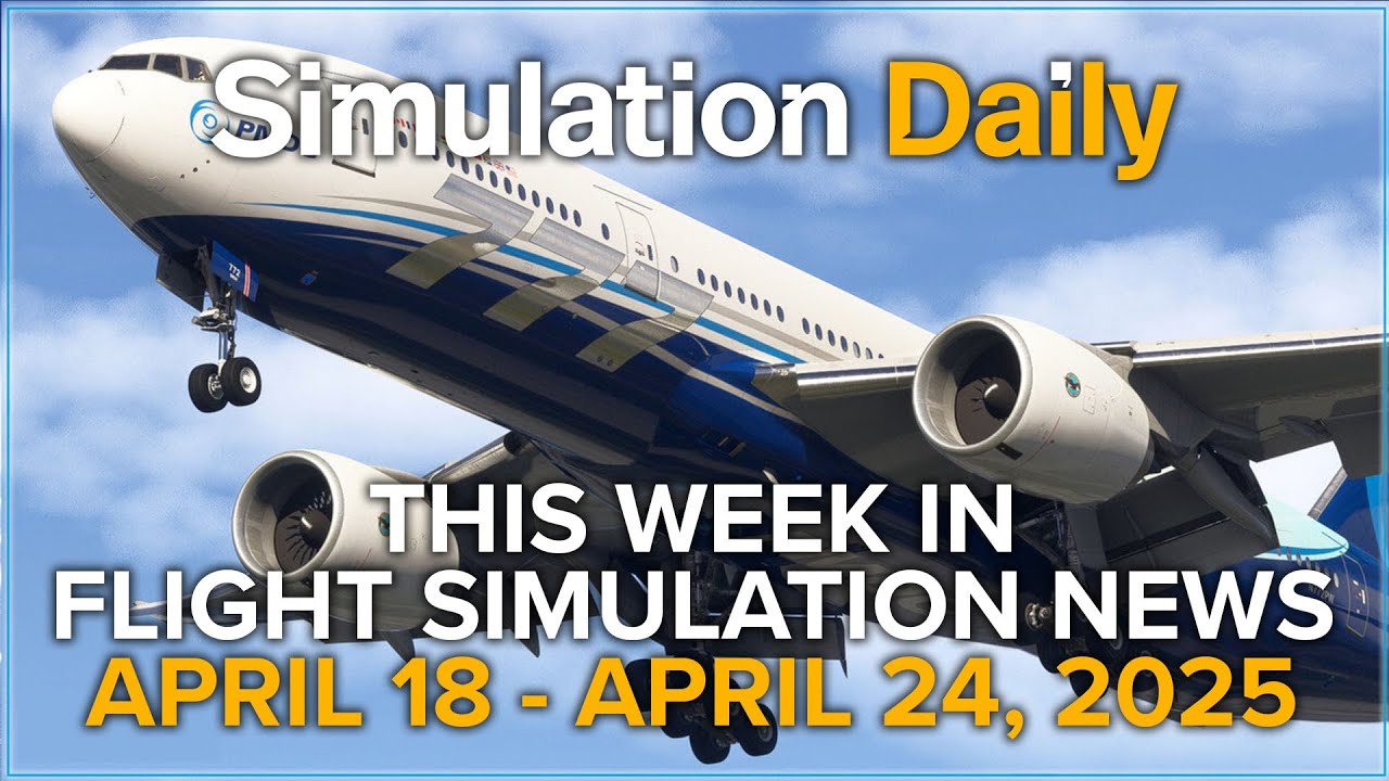 This Week in Flight Simulation News - April 18 - April 24, 2025 ...