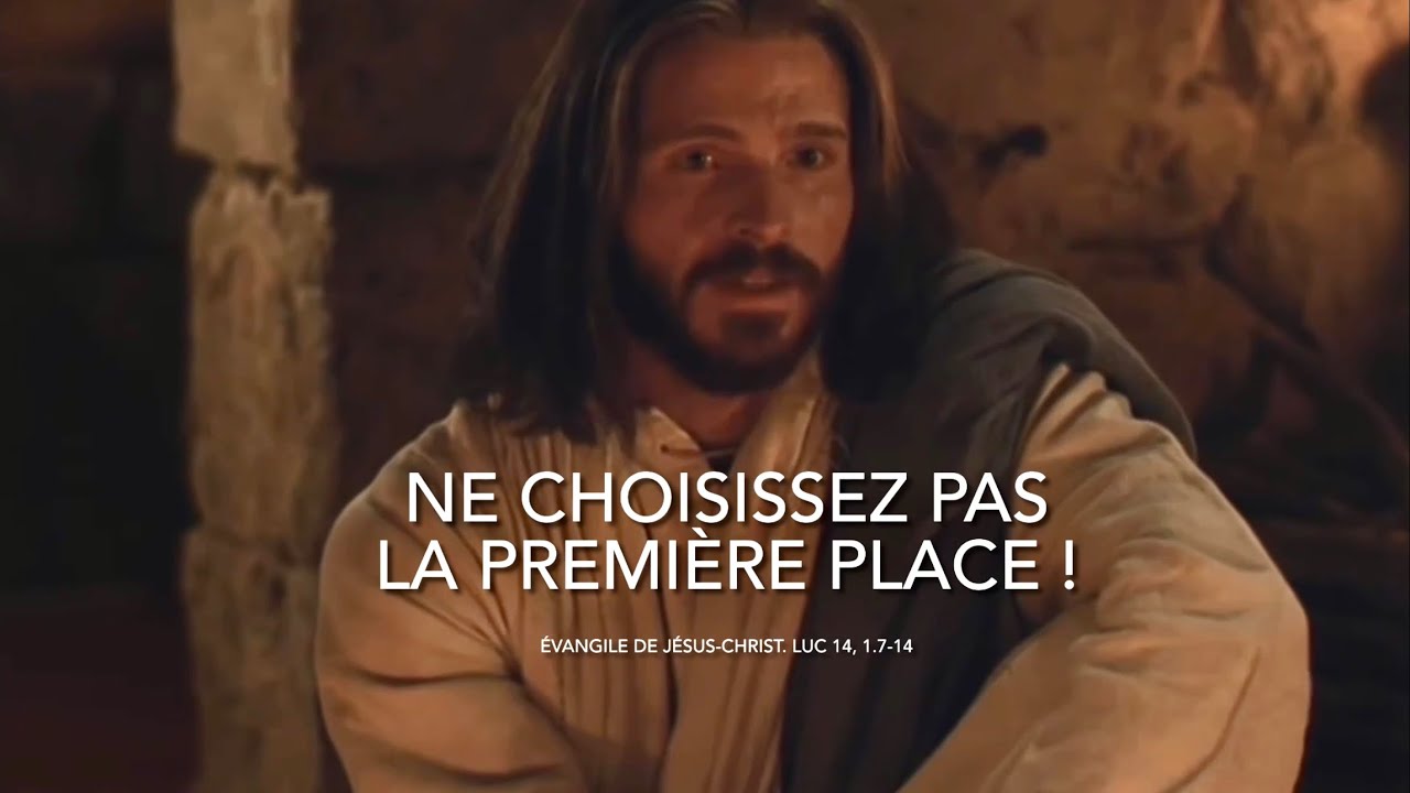 Évangile de Jésus Christ + commentaire : Luc 14, 1.7-11 - Ne cherchez pas la première place ...