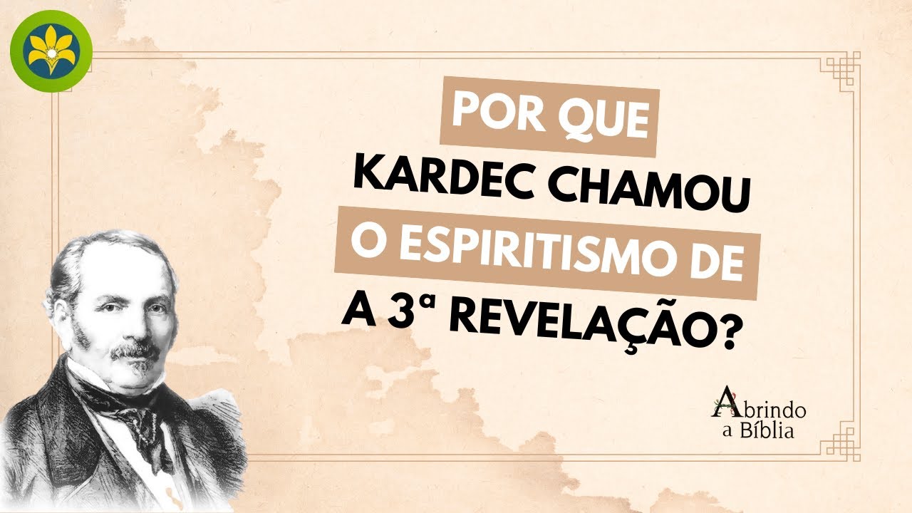 POR QUE KARDEC CHAMOU O ESPIRITISMO DE A 3ª REVELAÇÃO? - YouTube