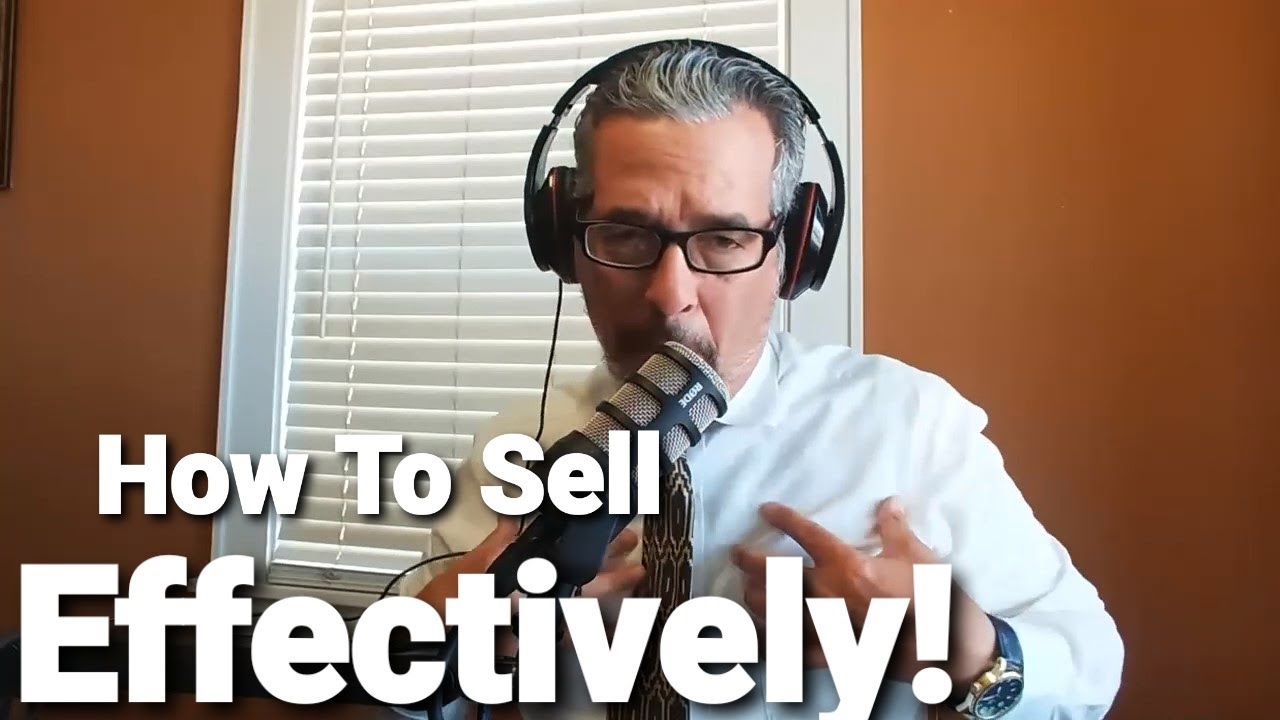 HOW TO SELL EFFECTIVELY: (3) POWERFUL PRINCIPLES - YouTube