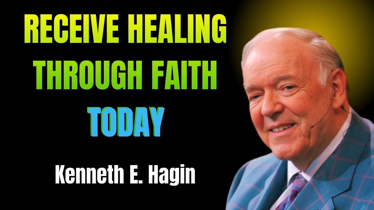 RECEIVE HEALING THROUGH FAITH TODAY | KENNETH E. HAGIN 2026 - YouTube