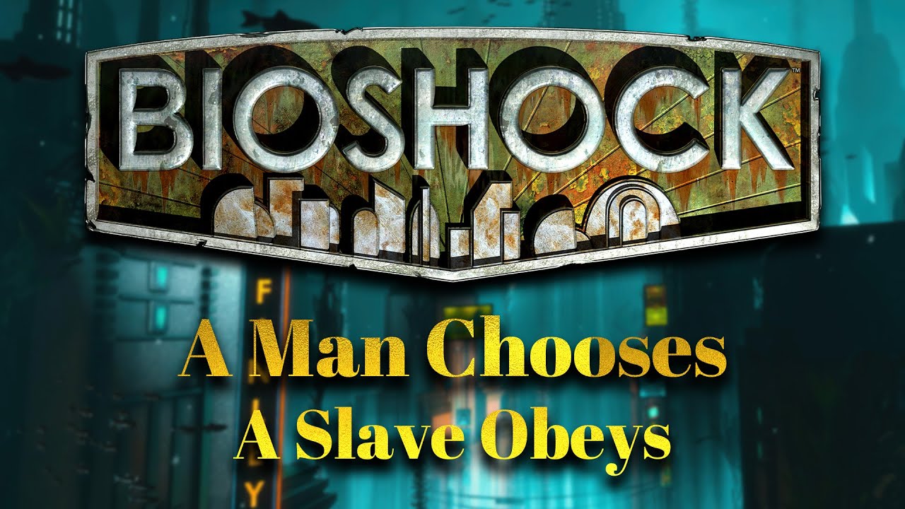 A Man Chooses, A Slave Obeys | Bioshock - YouTube