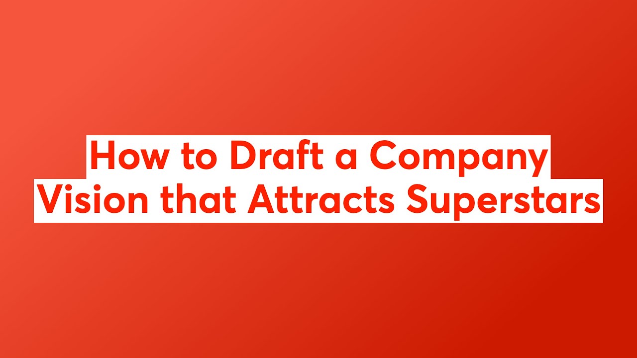 How to Draft a Company Vision that Attracts Superstars - YouTube