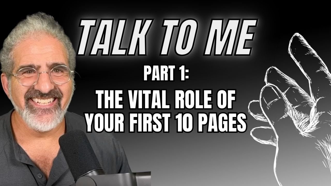 Talk to Me Part 1: The Vital Role of Your First 10 Pages - YouTube