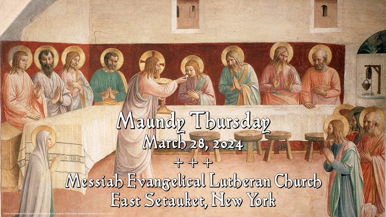 Maundy Thursday, 3/28/2024 | Messiah Evangelical Lutheran Church, East ...