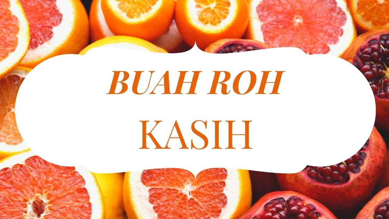 MATERI PEMBELAJARAN: BUAH ROH 1 : KASIH - YouTube