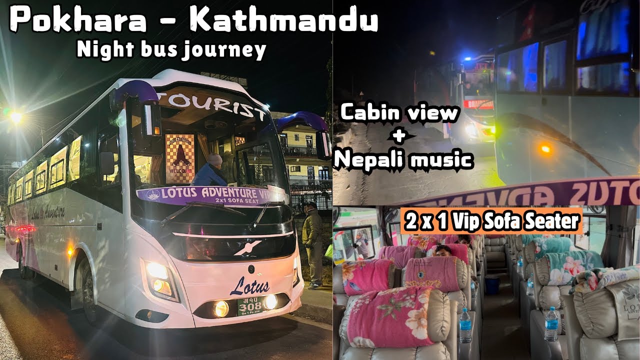 Pokhara to Kathmandu Vip Night Bus journey with cabin view | Lotus ...