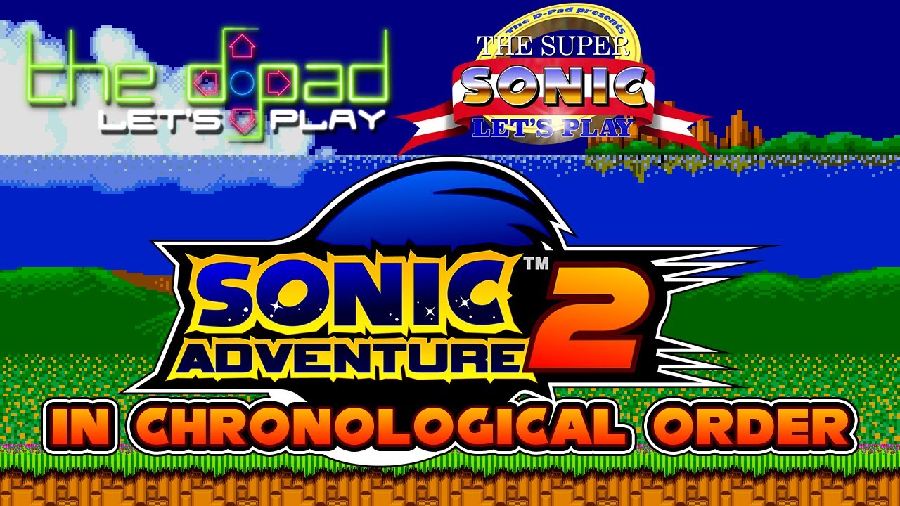 Sonic Adventure 2 in Chronological Order | THE SUPER SONIC LET'S PLAY ...