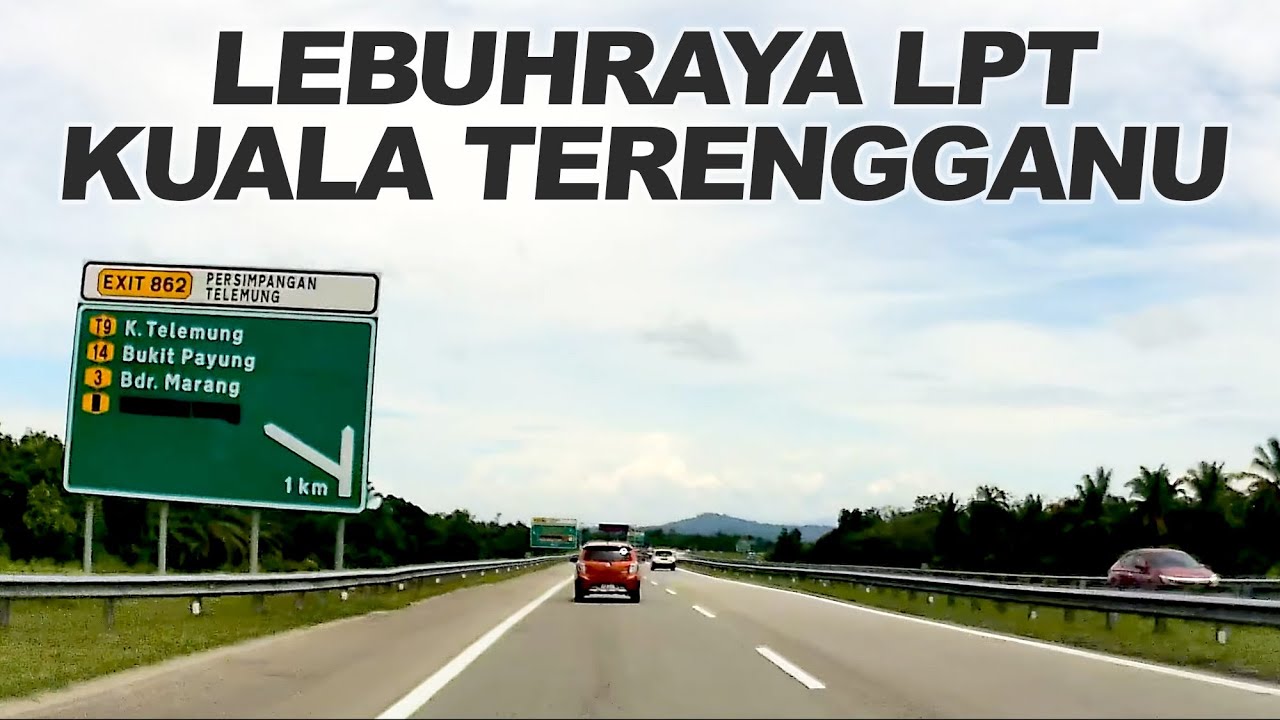 Drive LPT: Plaza Tol Kuala Terengganu - Persimpangan Ajil & Plaza Tol ...