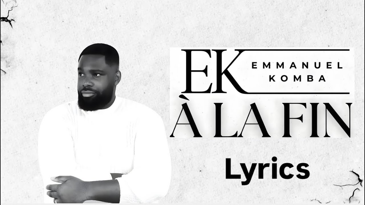 Emmanuel Komba - À LA FIN (Vidéo Lyrics) - YouTube