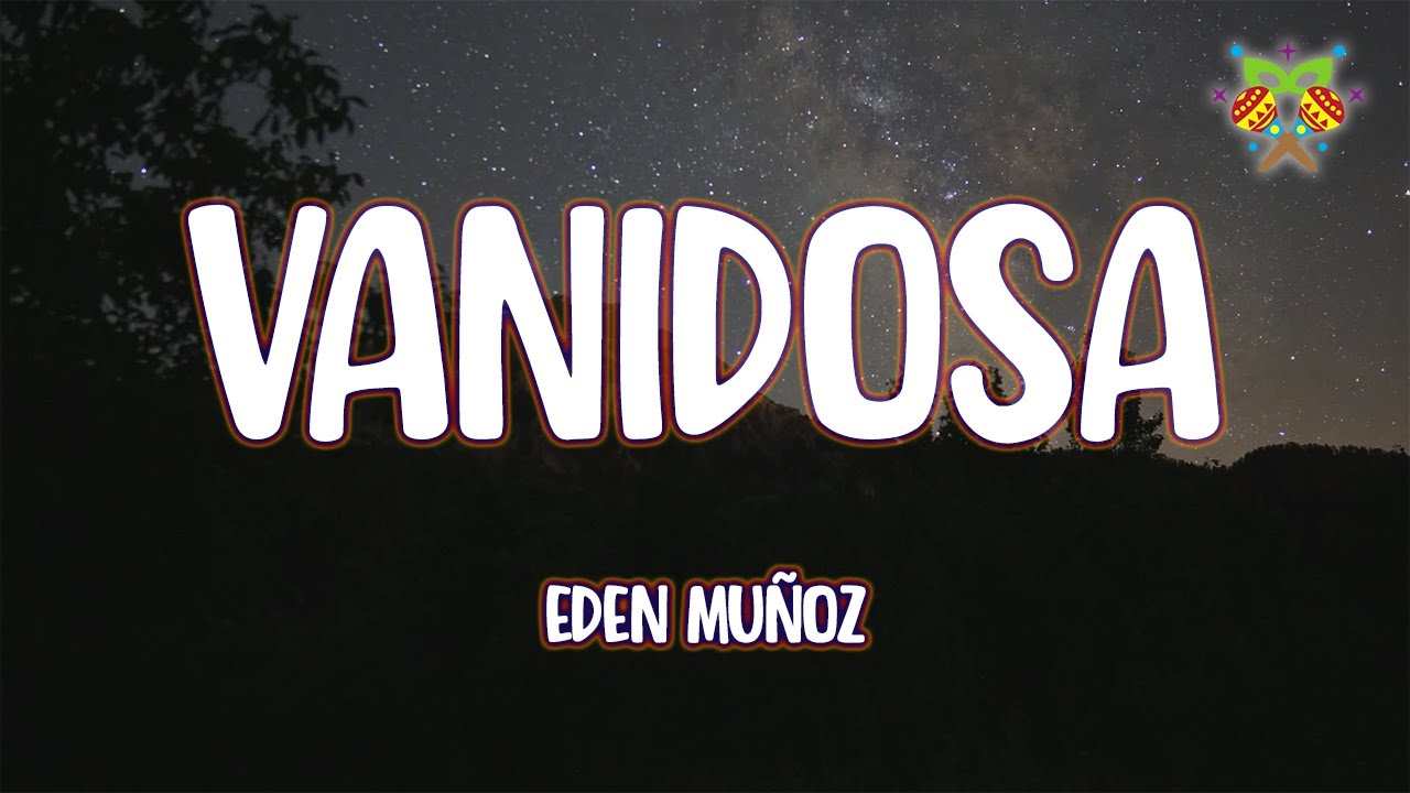 Eden Muñoz - Vanidosa ( Letra/Lyrics ) - YouTube