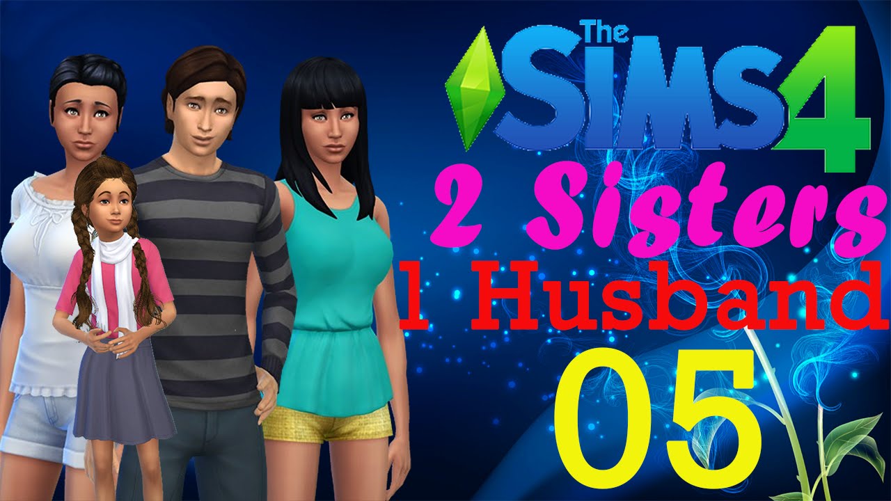 Let's Play: The Sims 4: 2 Sisters 1 Husband Challenge - Part 05 - We're ...