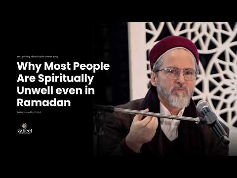 Why Most People Are Spiritually Unwell Even in Ramadan - Shaykh Hamza Yusuf
