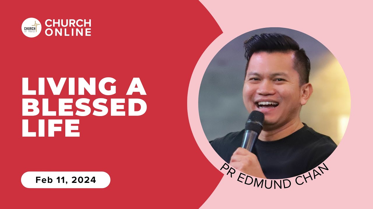Living A Blessed Life | Pr Edmund Chan | 11-02-2024 - YouTube