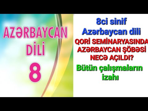 8ci sinif Azərbaycan dili.Səh 14,15,16,17.Dərs:QORİ SEMİNARİYASINDA AZƏRBAYCAN ŞÖBƏSİ NECƏ AÇILDI?