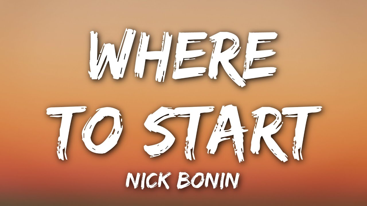 Nick Bonin - Where To Start (Lyrics) - YouTube