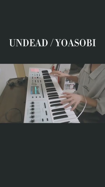 UNDEAD / YOASOBI #piano #ピアノ #yoasobi #undead #大学生 #cover - YouTube