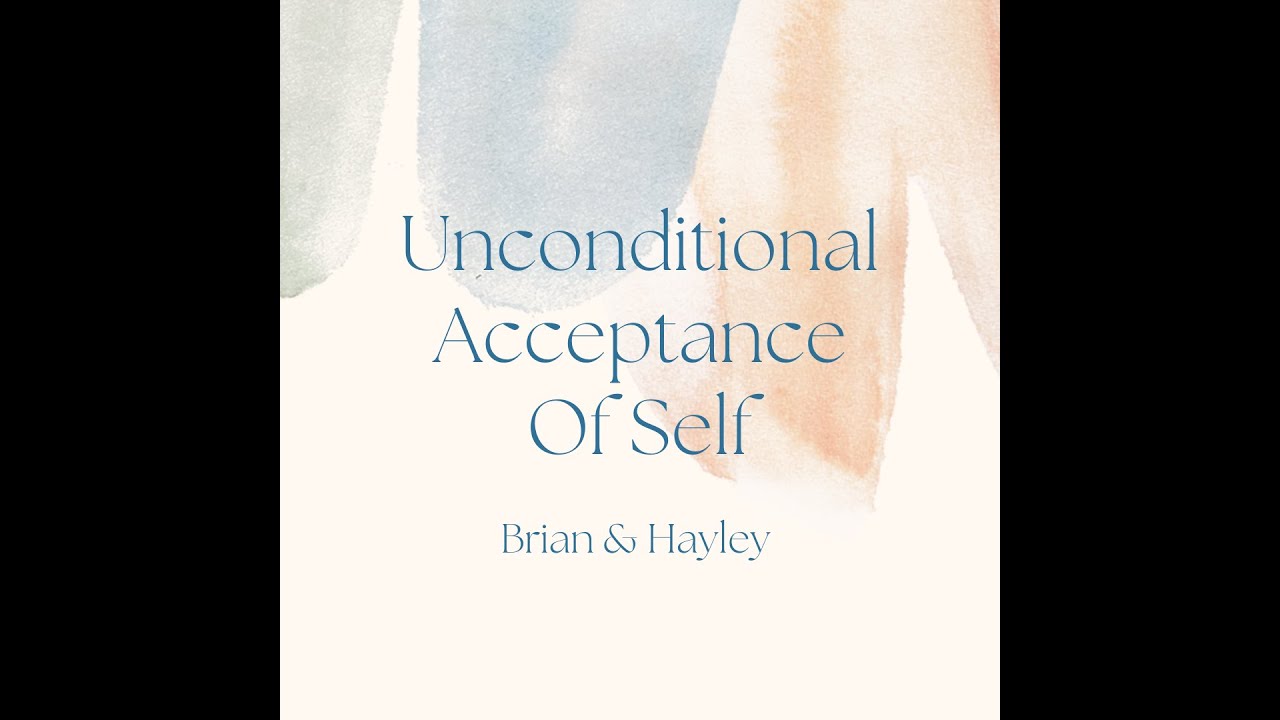 Unconditional Acceptance of Self - YouTube