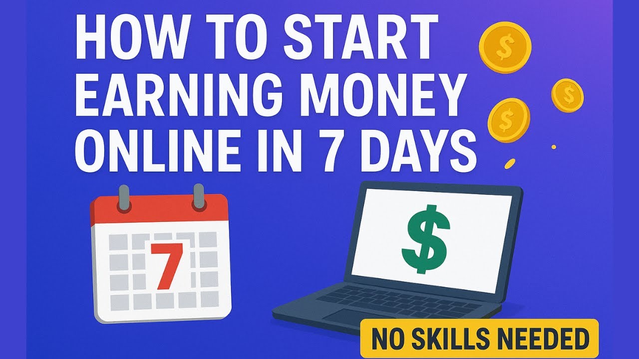 "How to Start Earning Money Online in 7 Days – No Skills Needed!" - YouTube