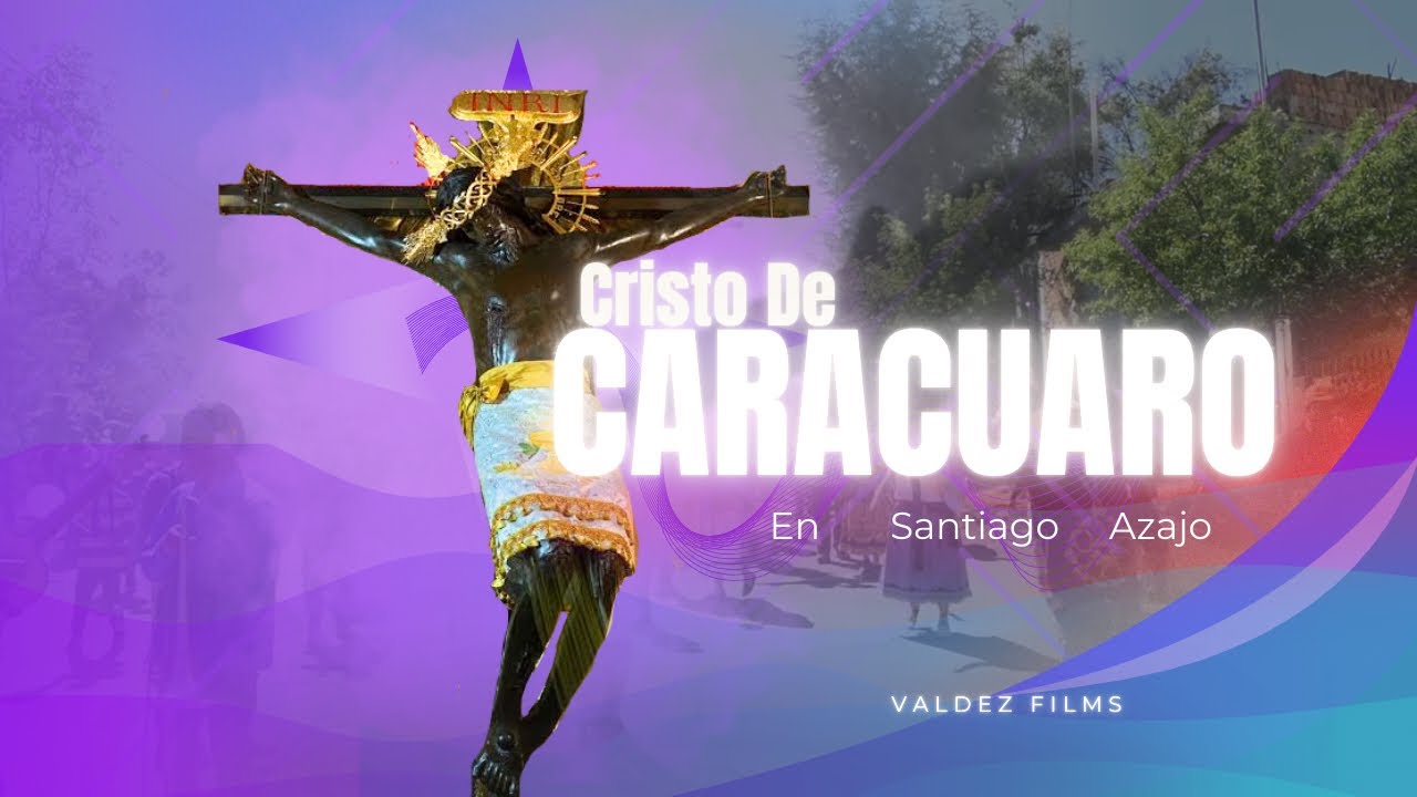 LA VISITA DEL CRISTO DE CARACUARO EN SANTIAGO AZAJO MICHOACÁN - YouTube