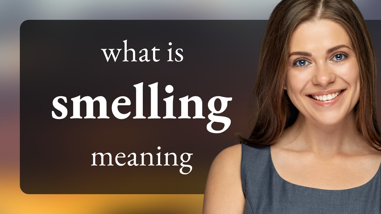 Smelling • what is SMELLING definition - YouTube