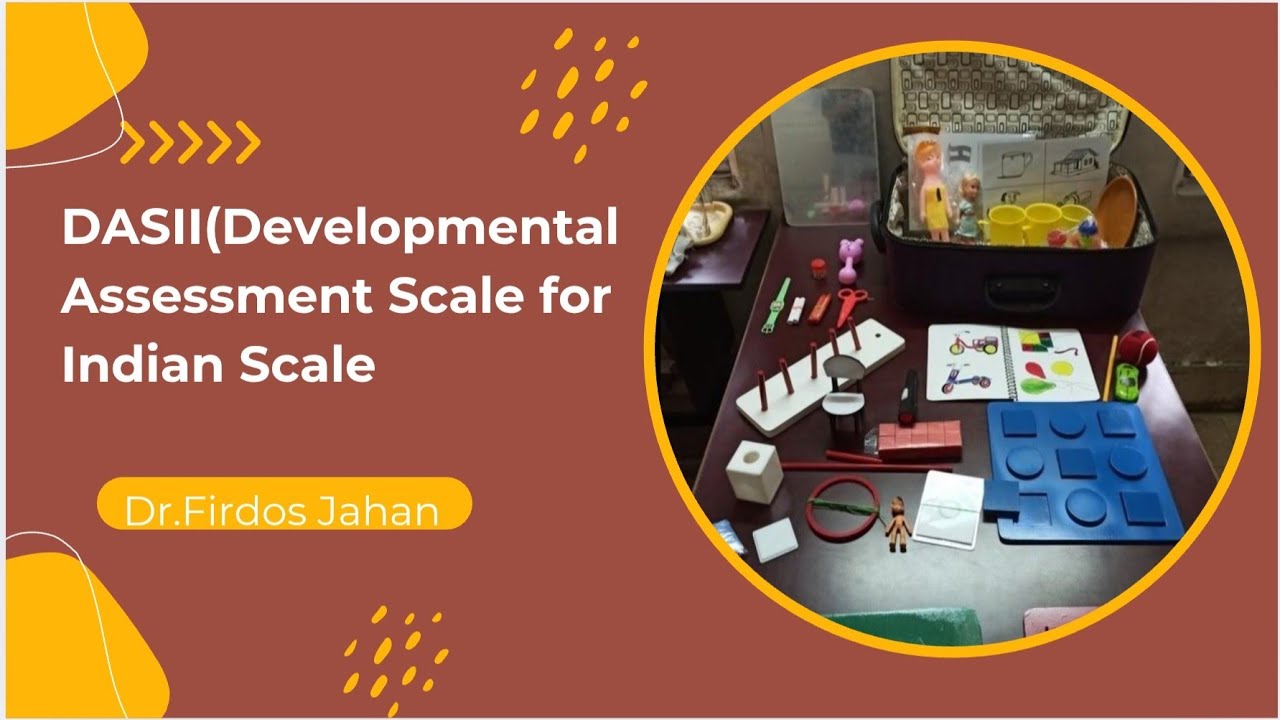 DEVELOPMENT ASSESSMENT SCALE FOR INDIAN SCALE(DASII) IIDR.FIRDOS JAHAN ...