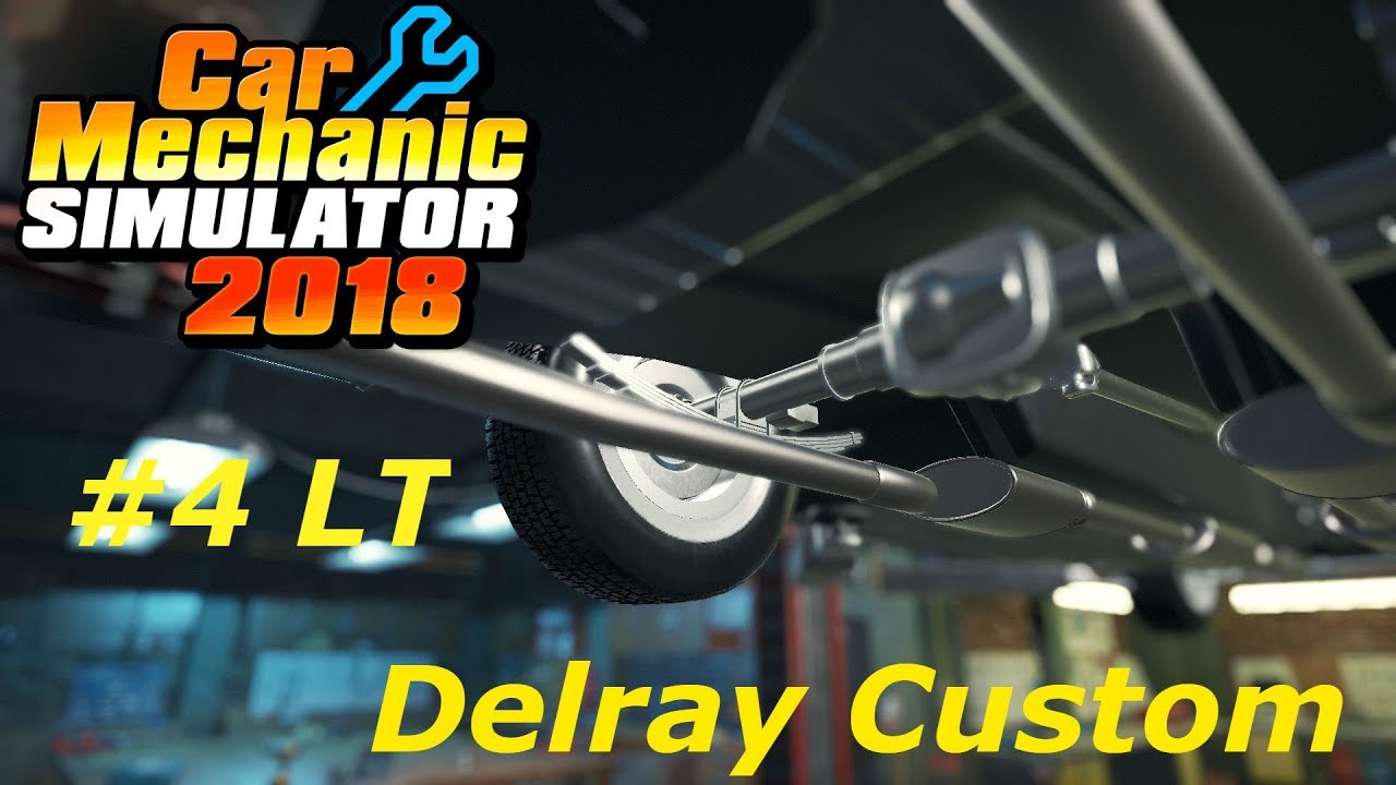 Car Mechanic Simulator 2018 "Delray Custom Beveik Į Pabaiga #4/5 LT ...