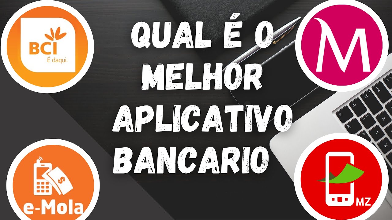 Mpesa? E-Mola? SMARIZI? Vaidaki? Qual é o melhor aplicativo bancário em ...