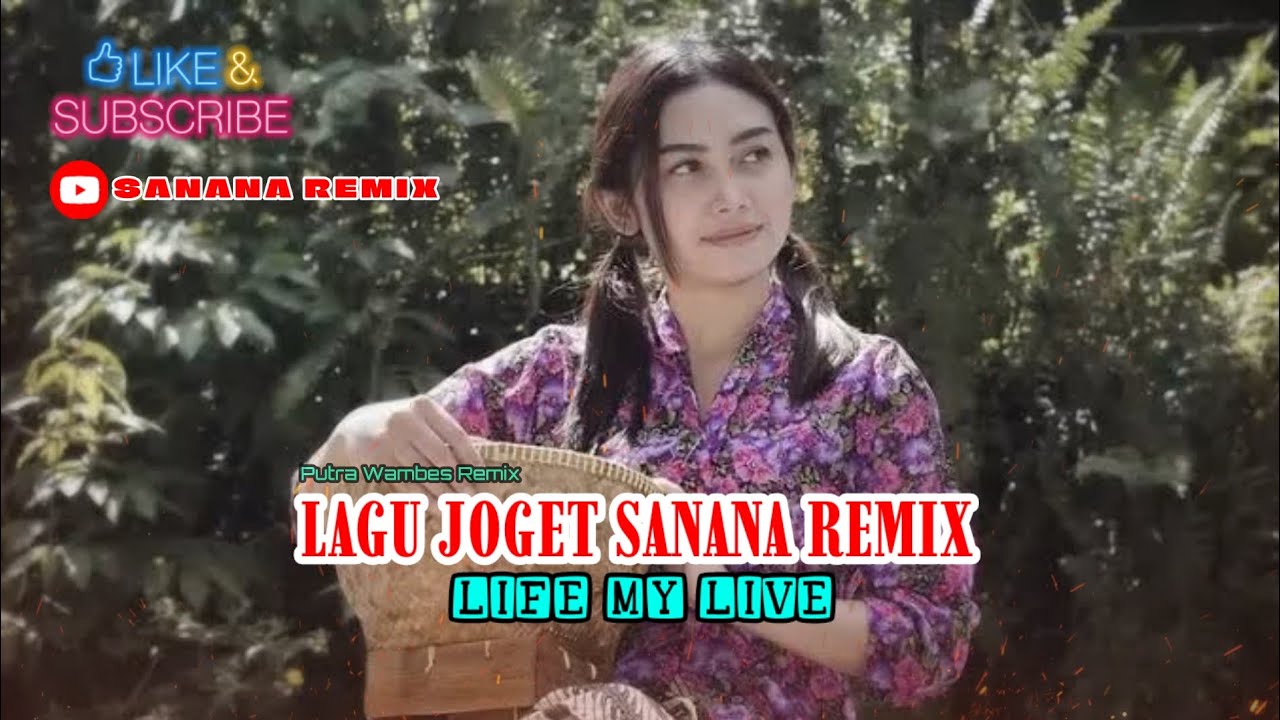 LAGU JOGET SANANA REMIX - LIFE MY LIVE || REMIX PUTRA WAMBES || LAGU ...