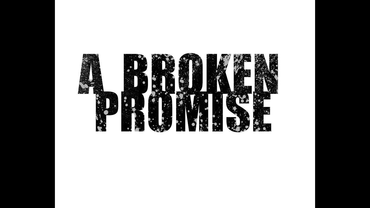 A Broken Promise Never Forget YouTube a-broken-promise-never-forget-youtube